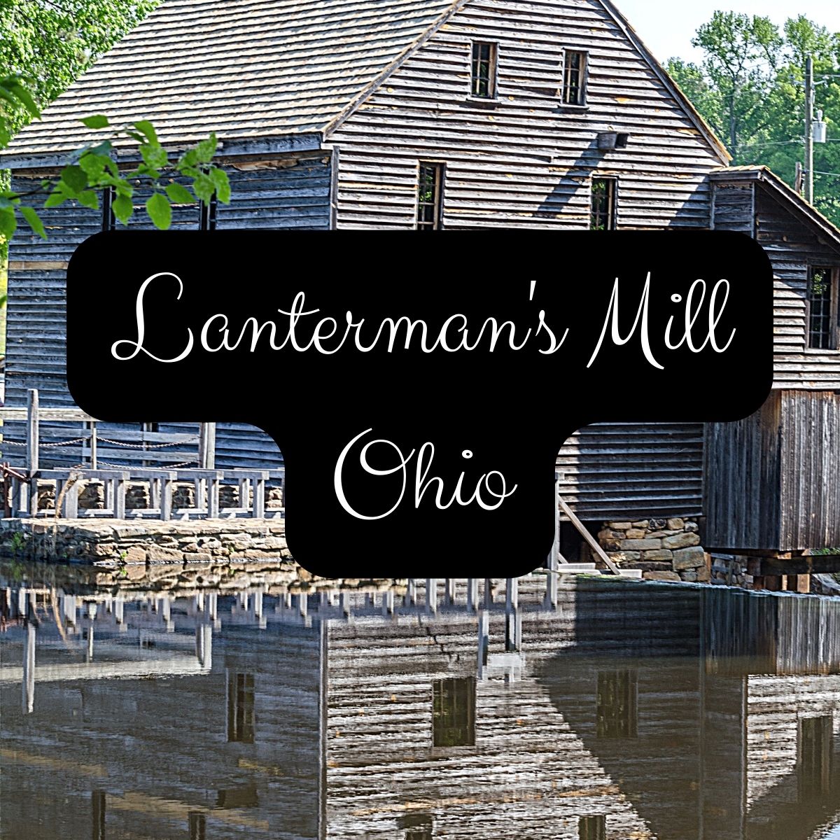 Lanterman’s Mill - Visit Ohio Today